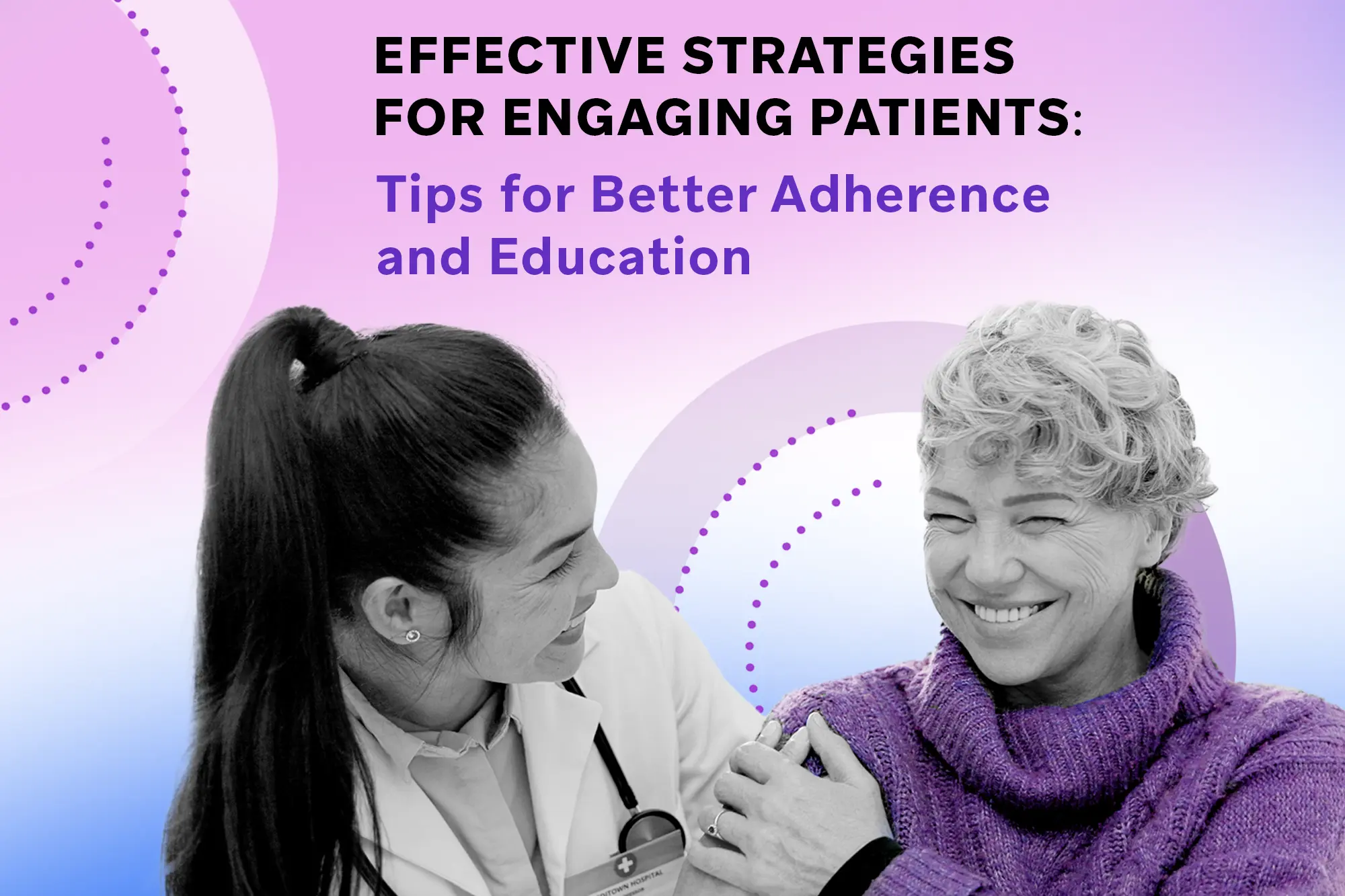 Effective Strategies for Engaging Patients: Tips for Better Adherence ...